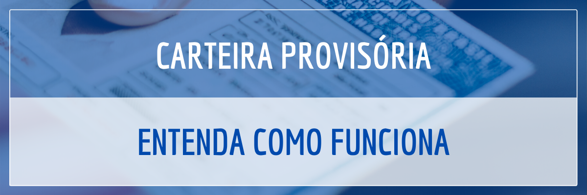 CARTEIRA PROVISÓRIA / PERMISSÃO PARA DIRIGIR – ENTENDA COMO FUNCIONA ... CARTEIRA PROVISÓRIA / PERMISSÃO PARA DIRIGIR – ENTENDA COMO FUNCIONA ...